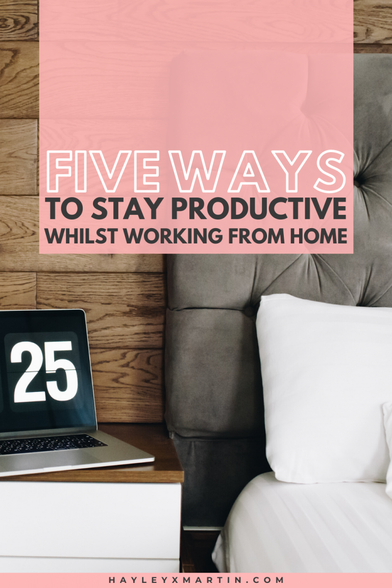 5 Ways To Stay Productive Whilst Working From Home - hayleyxmartin