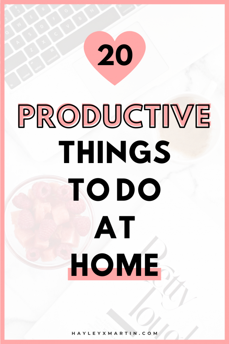 20 Productive Things To Do At Home - hayleyxmartin