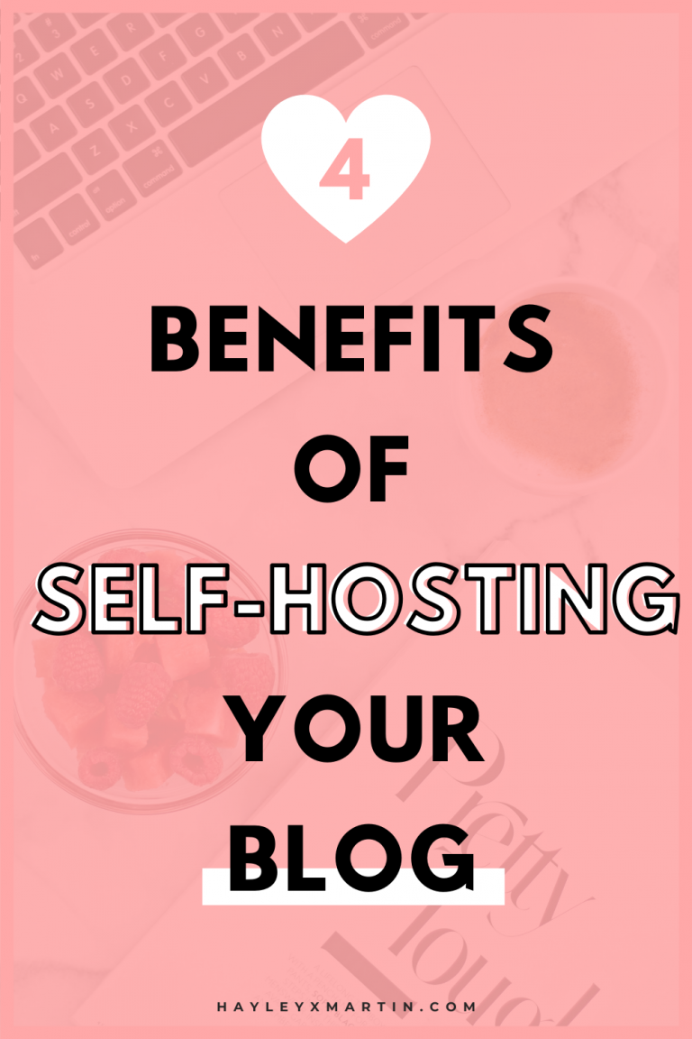 Why Go Self-Hosted? 4 Benefits For Your Blog - hayleyxmartin
