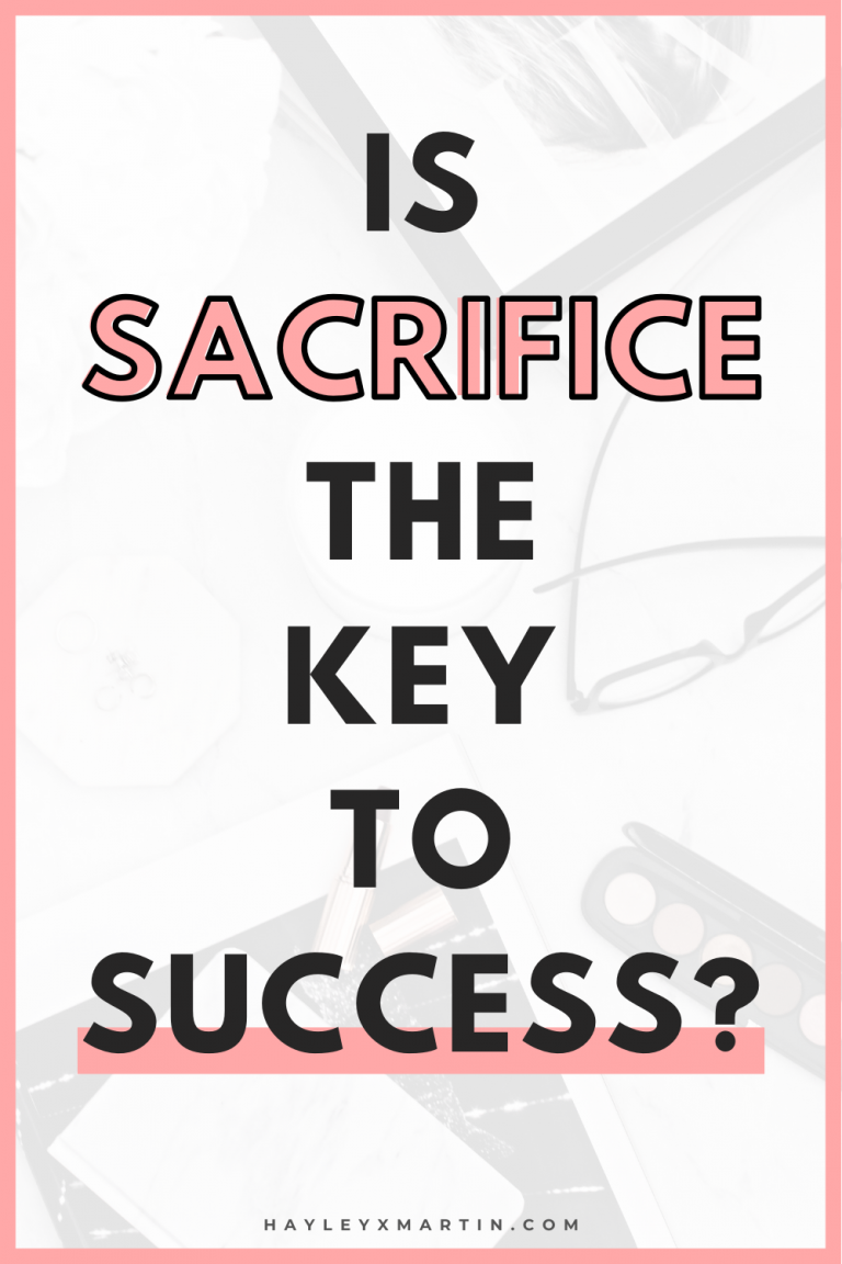 Is Sacrifice The Key To Success? - hayleyxmartin