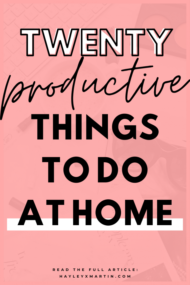 20 Productive Things To Do At Home - hayleyxmartin
