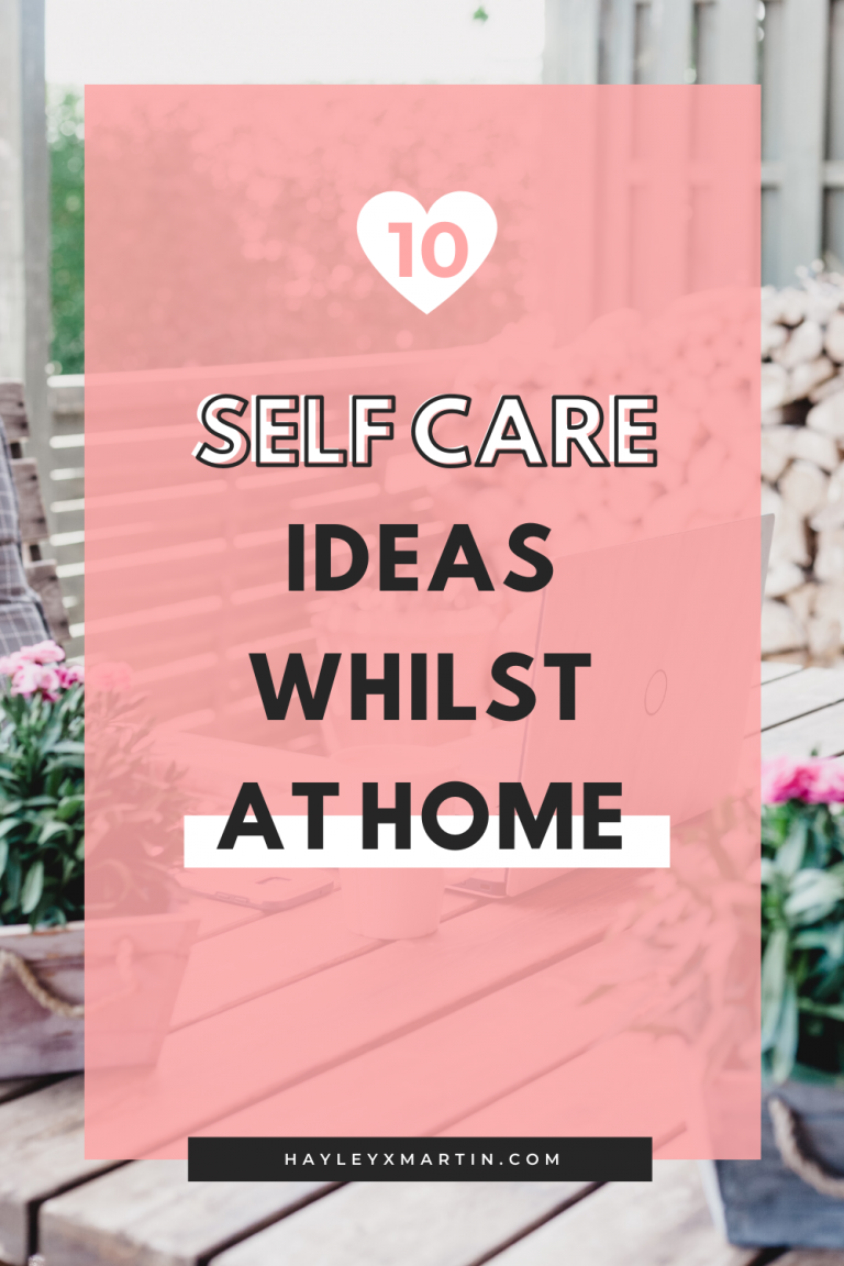 10 Self Care Ideas During A Lockdown & Self-Isolation - hayleyxmartin