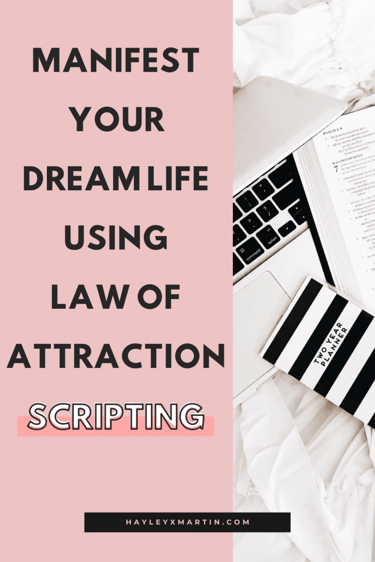 Manifest Your Dream Life Using Law Of Attraction Scripting - hayleyxmartin