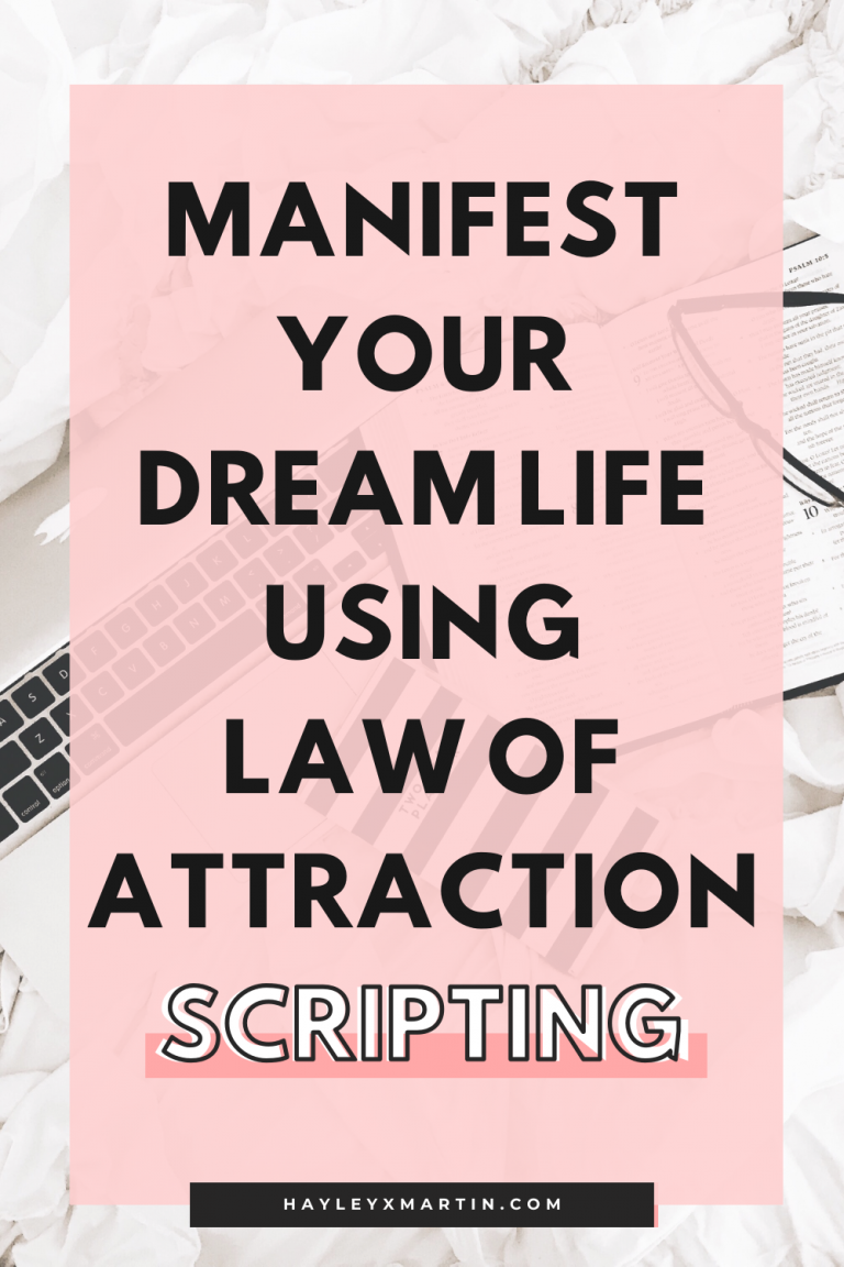 Manifest Your Dream Life Using Law Of Attraction Scripting - hayleyxmartin